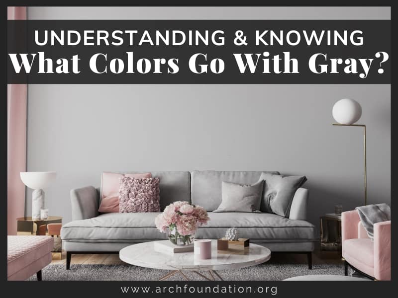 Understanding & Knowing What Colors Go With Gray?