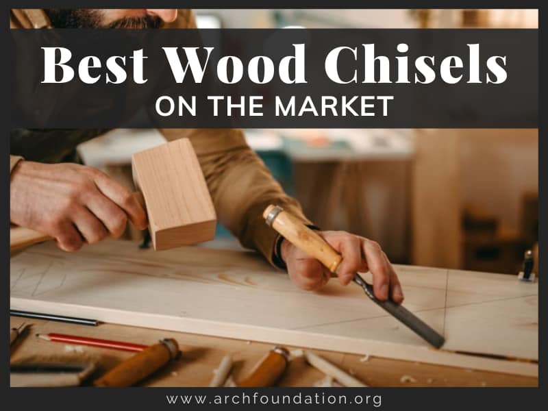 Top 15 Best Wood Chisels On The Market (Reviews)