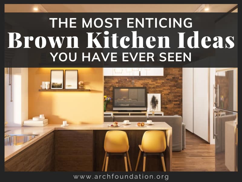 The 49+ Most Enticing Brown Kitchen Ideas You Have Ever Seen