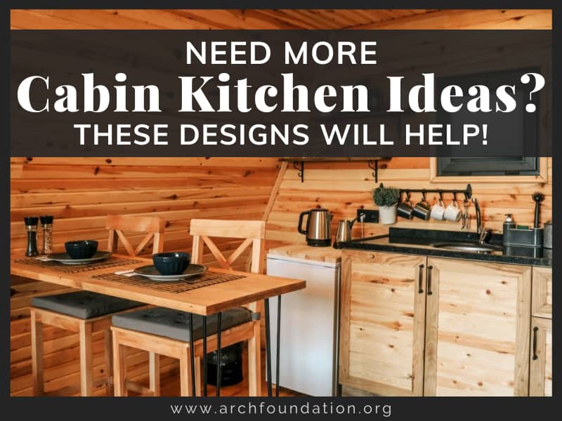 Need More Cabin Kitchen Ideas? These 40+ Designs Will Help!